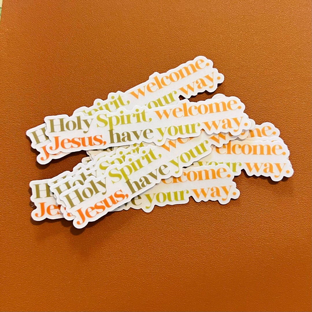 Holy Spirit Welcome Jesus Have Your Way Vinyl Waterproof Sticker for ...