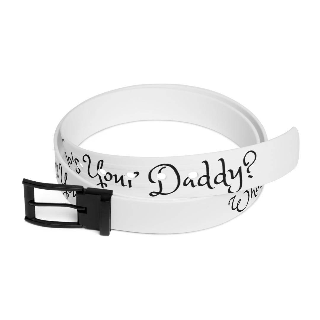 Who's Your Daddy? Come to Daddy Belt | Script Text White Leather ...
