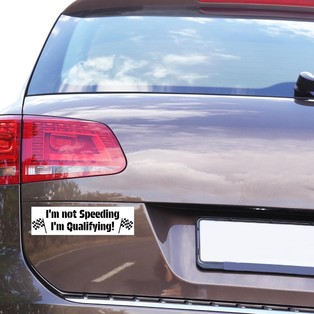 Funny Bumper Sticker I'm Not Speeding, I'm Qualifying! Car Decal Girly ...