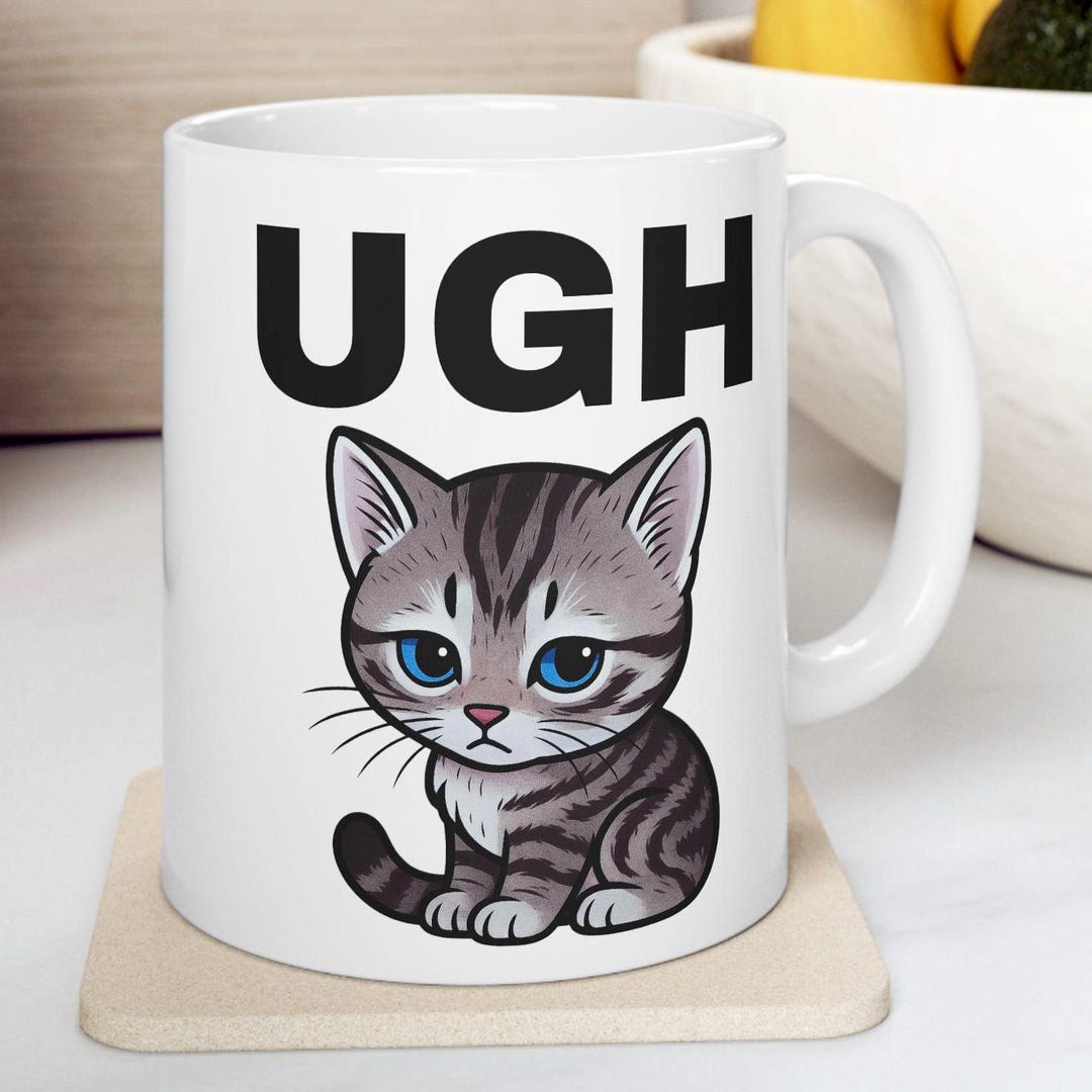 UGH Cat Mug | Grumpy Cat Coffee Mug | Funny Cat Meme Mug | Moody Kitten ...