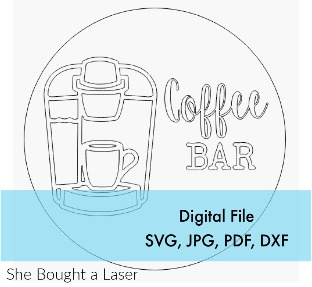 Coffee Bar Sign Digital Cut File Laser Wood Cutting Svg Dxf Pdf Jpg ...