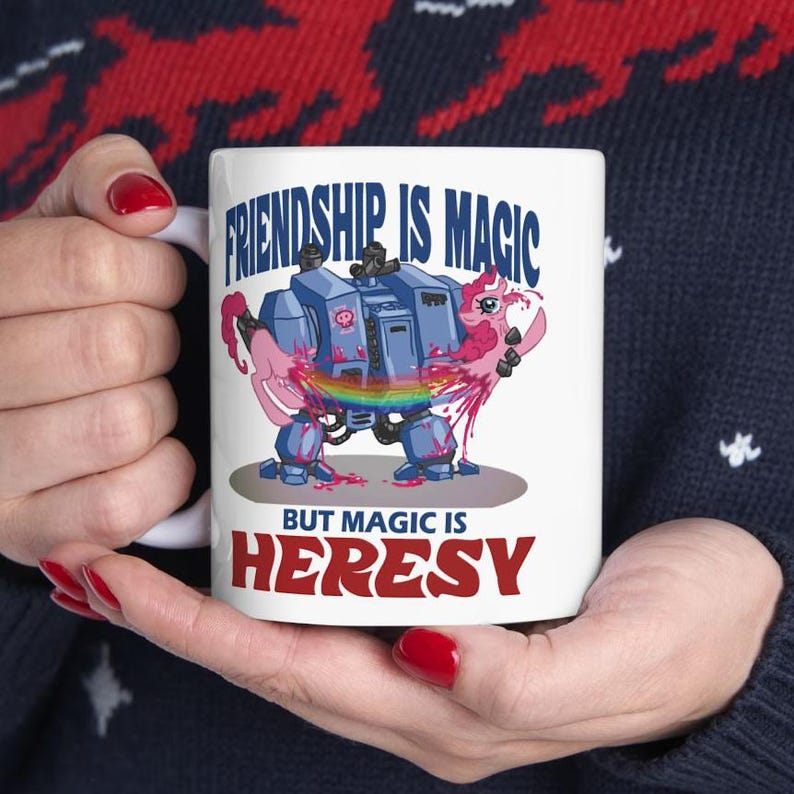 Friendship is Magic but Magic is Heresy Purge Heretic Gift Grimdark ...