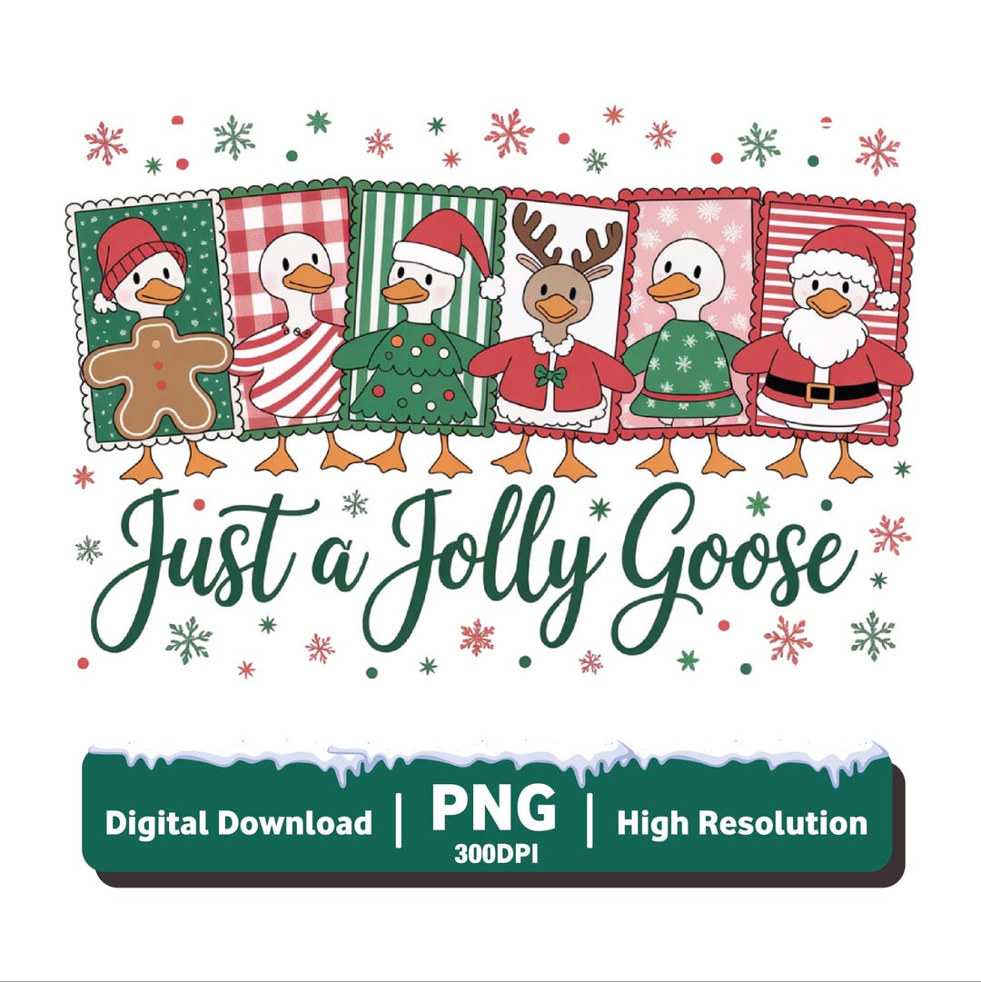 Just a Jolly Goose PNG, Funny Christmas Goose Sublimation, Cute Holiday ...