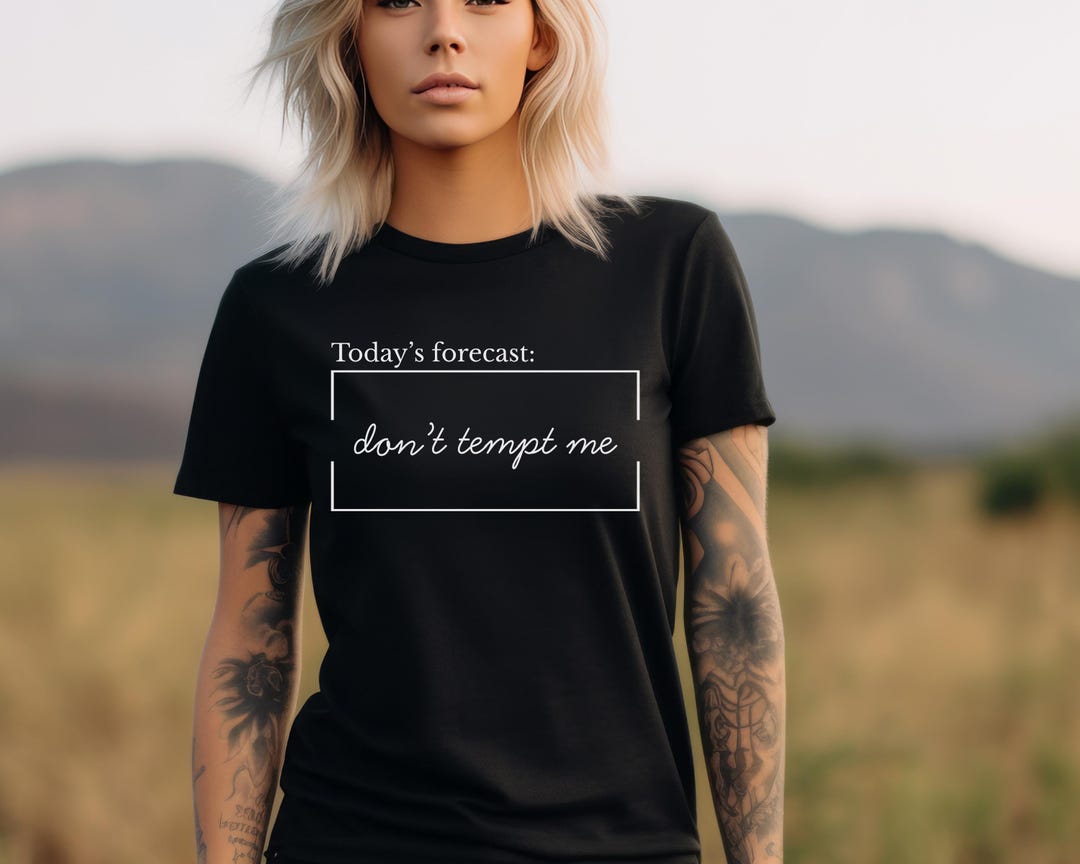 Dont Tempt Me Shirt, Funny Mental Health Boundary Tee, Todays Forecast ...