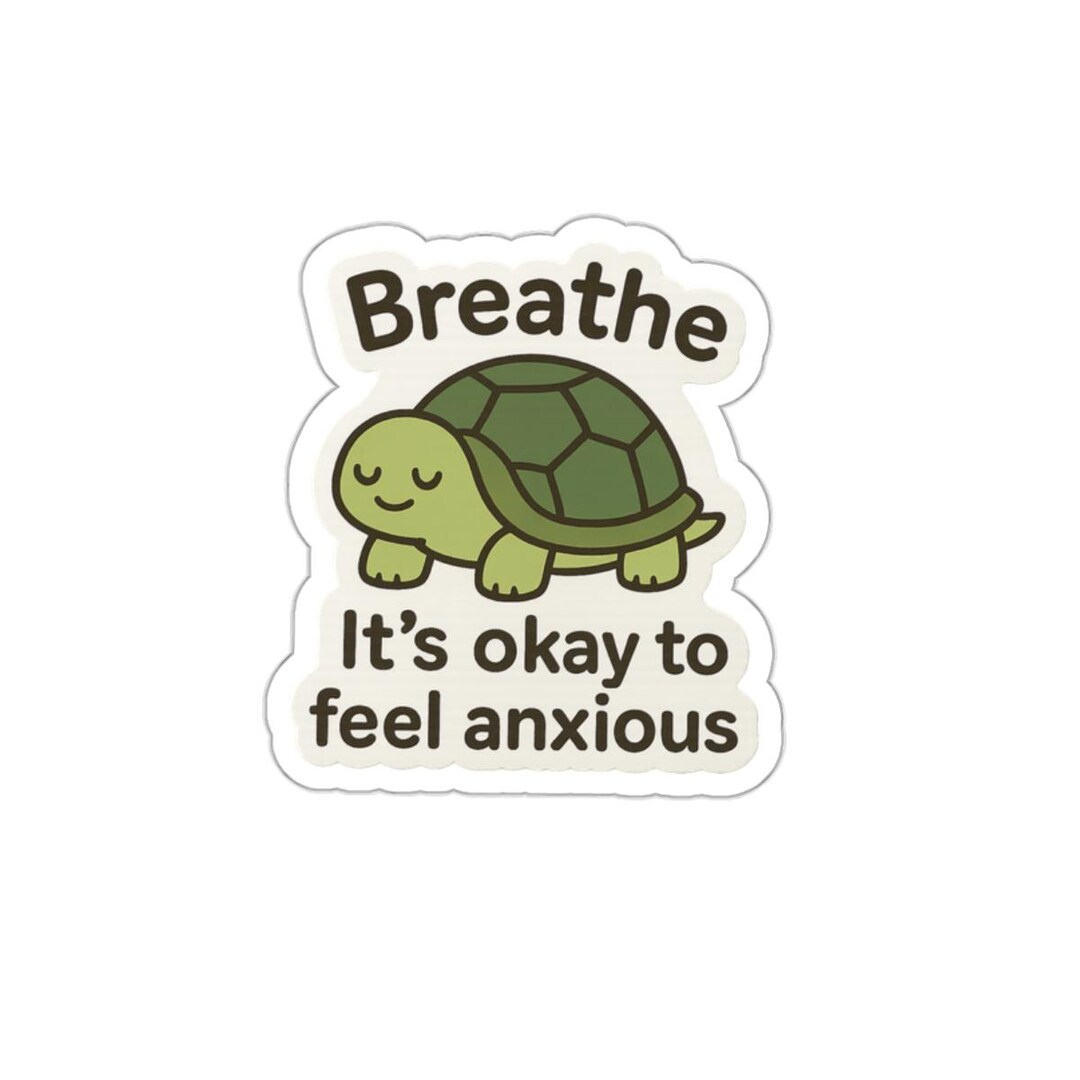 Anxiety Relief Turtle Stickers - "breathe, It's Okay to Feel Anxious ...