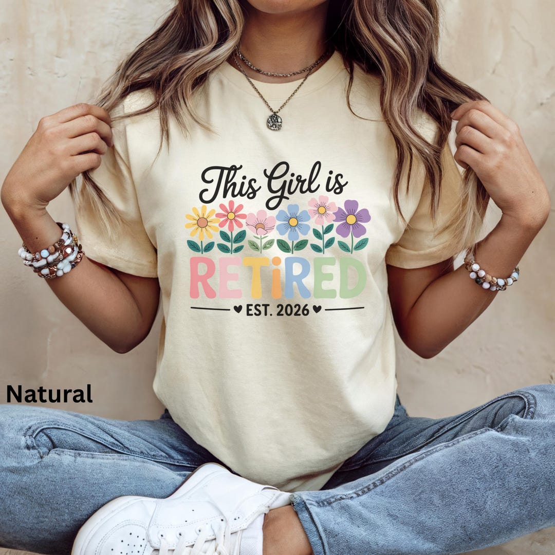 This Girl is Retired Tee | Wild Floral Retirement Est. 2026, Retirement ...