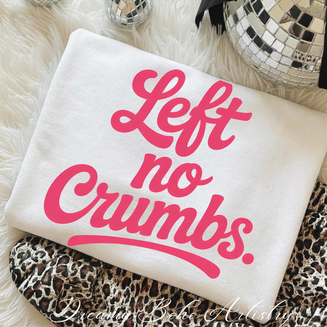 Left No Crumbs PNG | Trendy Pink Quote Sublimation | Sassy Saying Shirt ...