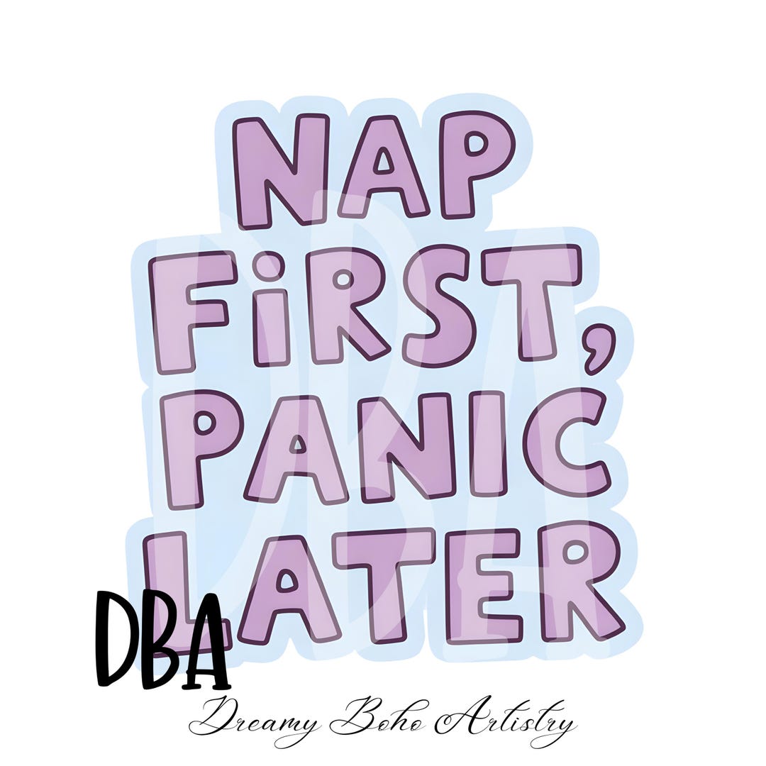 Nap First Panic Later Tipografia PNG Engraçado Estética Meme Bonito ...
