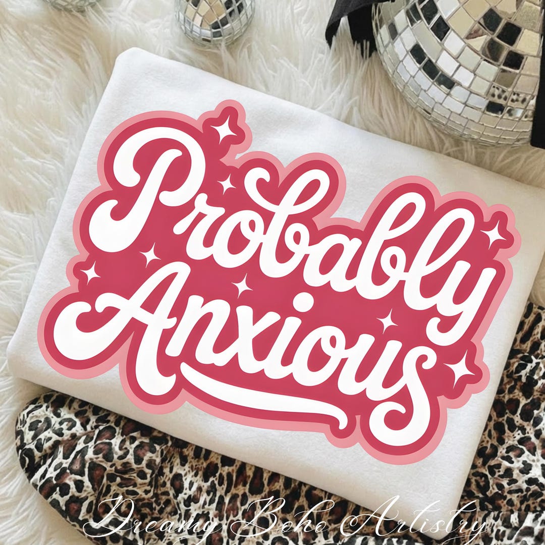 Probably Anxious PNG | Funny Anxiety Quote Sublimation | Mental Health ...