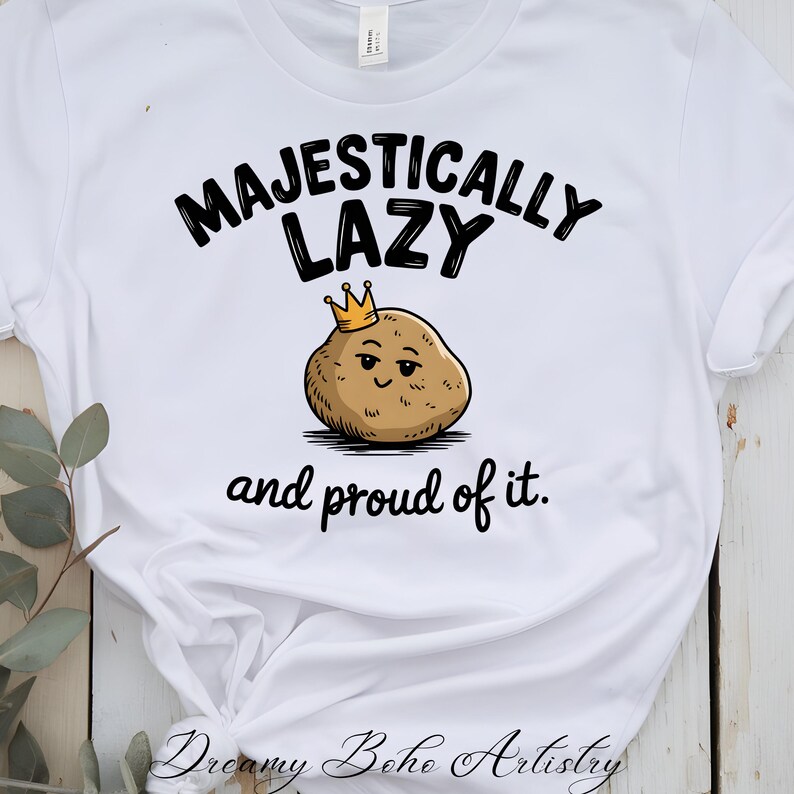 Funny Potato Quote PNG, Majestically Lazy and Proud of It, Cute Potato ...