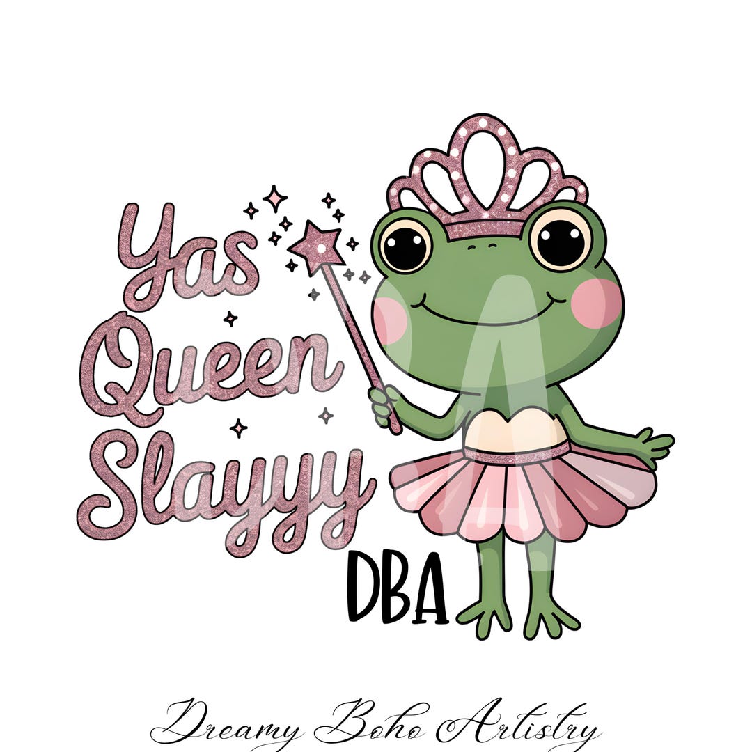 Yas Queen Slay Png, Frog Queen Sublimation Premium Design File Digital ...