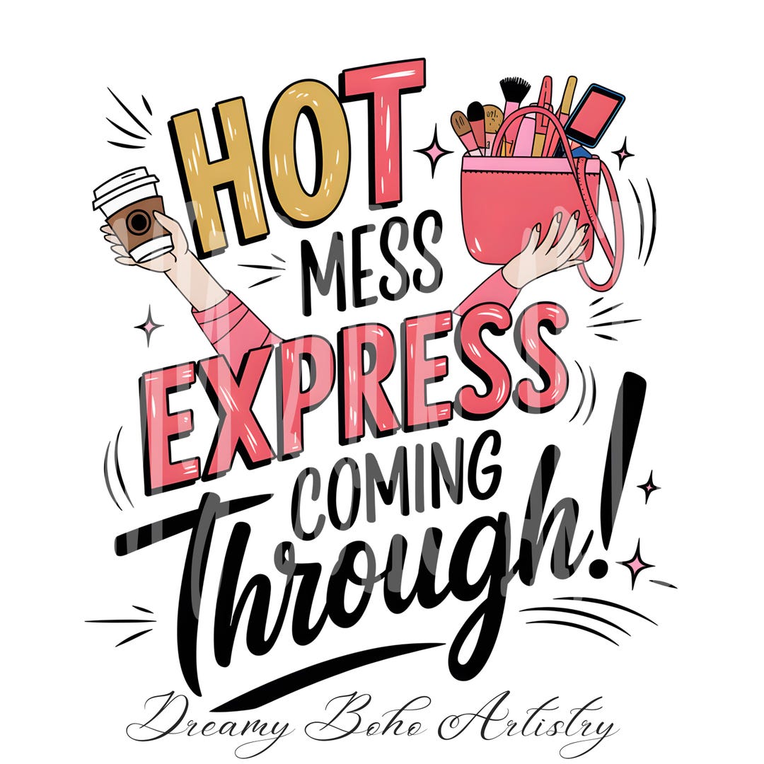 Hot Mess Express PNG Trendy PNG Popular PNG Funny Mental Health Png Hot ...