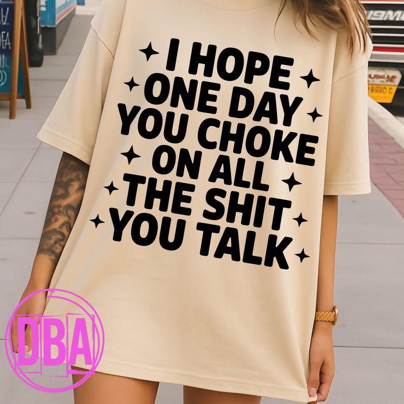 I Hope One Day You Choke PNG | Sarcastic Quote Design | Adult Humor ...