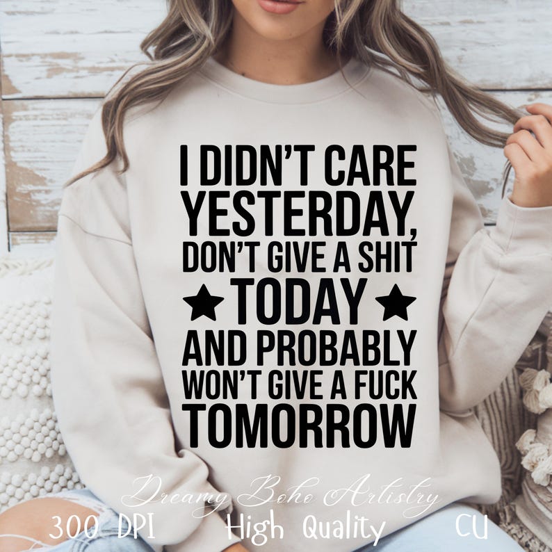 I Didn’t Care Yesterday PNG | Burnout Sarcasm Quote | Unbothered Humor ...