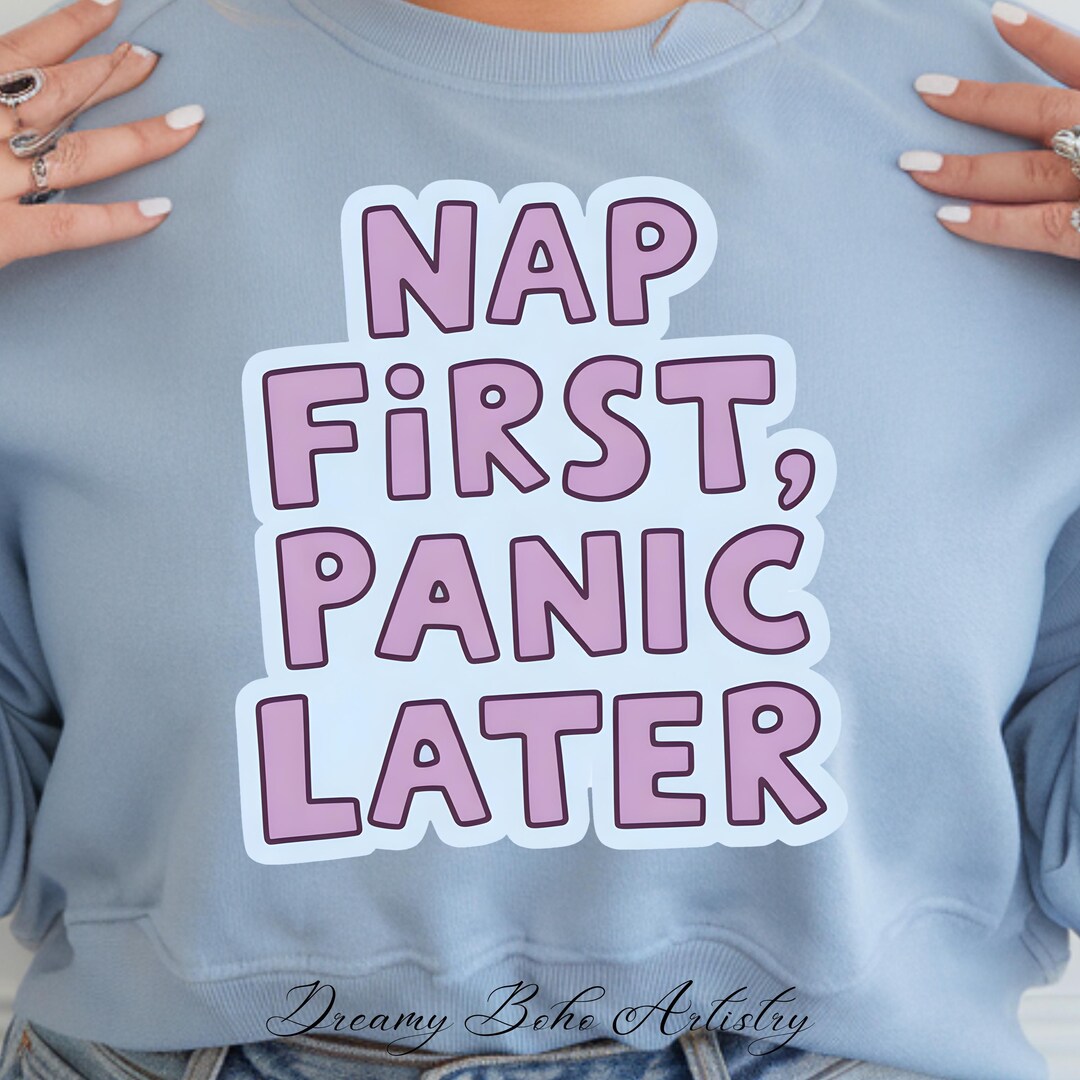 Nap First, Panic Later Png | Funny Quote Typography | Digital Download ...