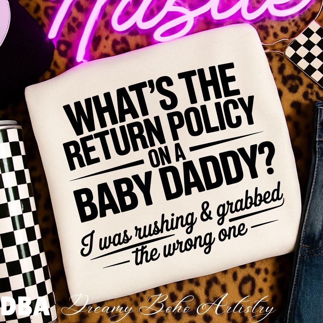 What's the Return Policy on a Baby Daddy? I Was Rushing... PNG | Funny ...