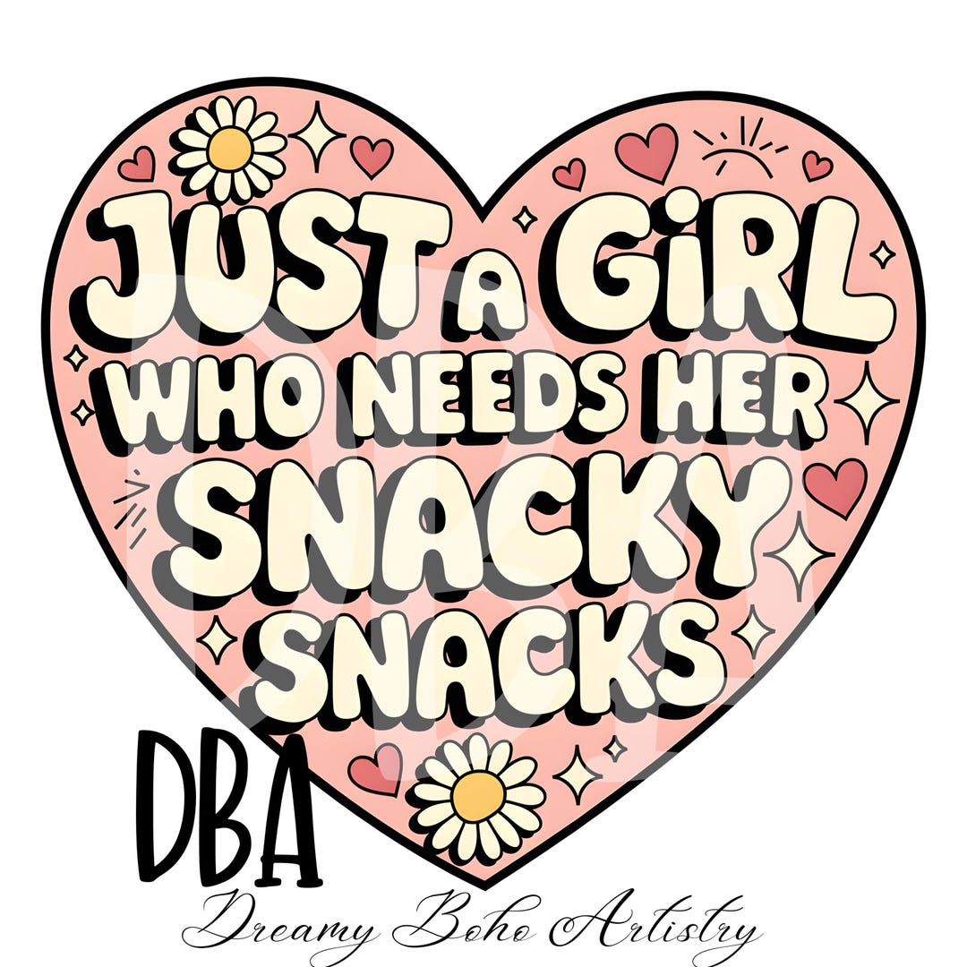Just A Girl Who Needs Her Little Snacky Snacks PNG | Sublimation Design ...