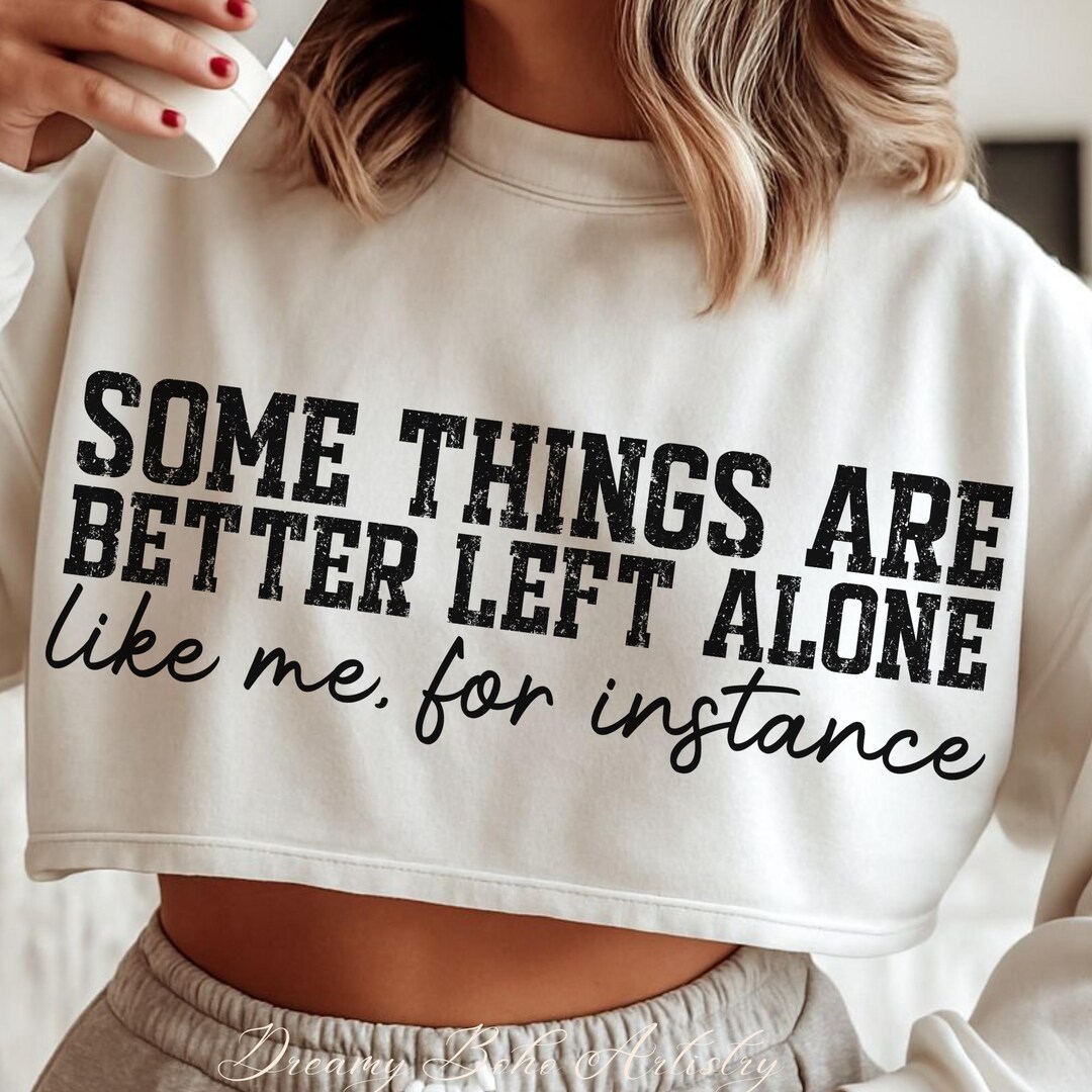 Some Things Are Better Left Alone PNG Bundle | Funny Sarcastic Sayings ...