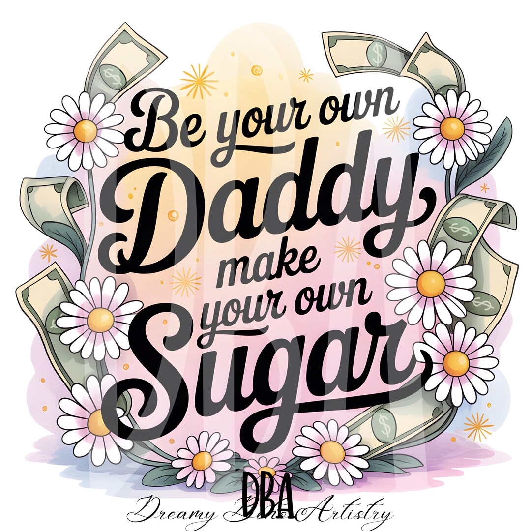 Be Your Own Daddy... PNG | Sassy Bougie Quote | Funny Sarcastic ...