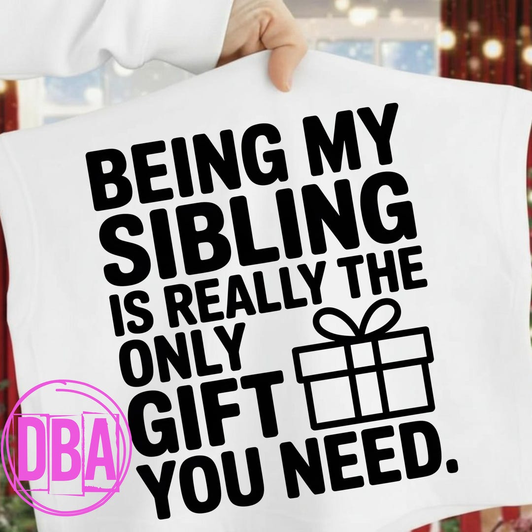 Being My Sibling PNG | Funny Family Shirt Design | Sarcastic Gift ...