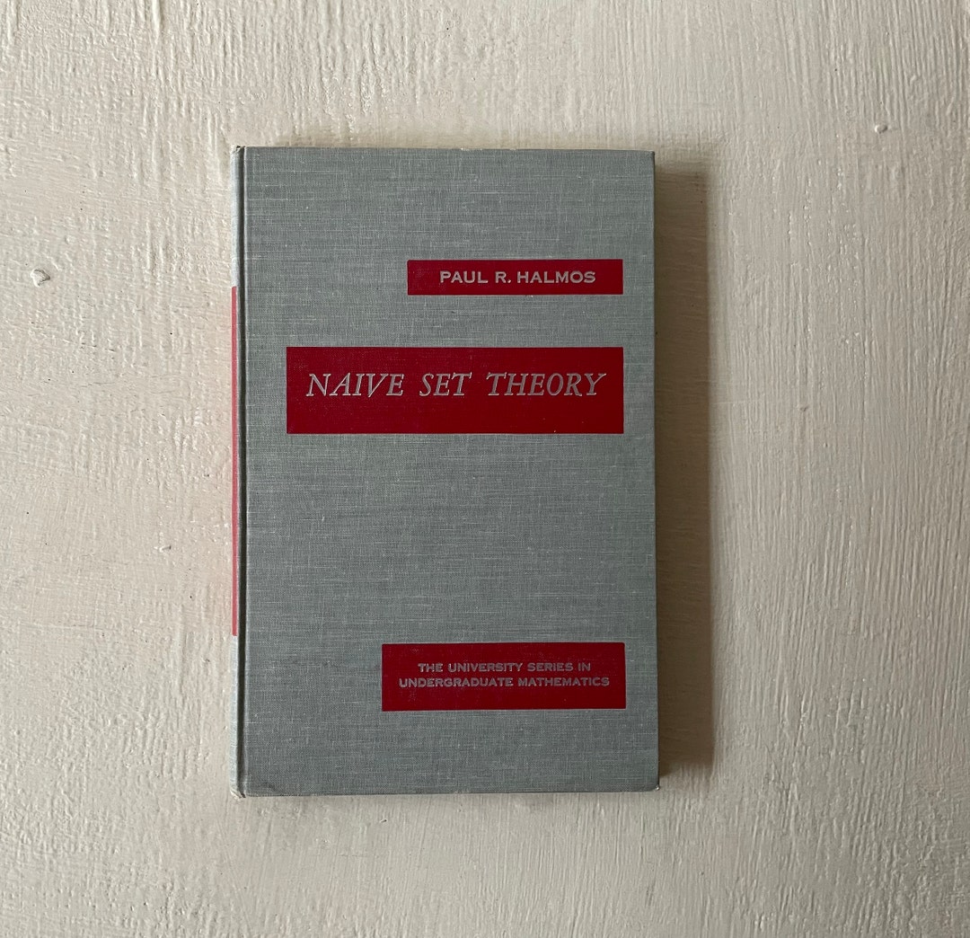 Vintage Textbook, Naive Set Theory, Paul Halmos, 1968, University ...