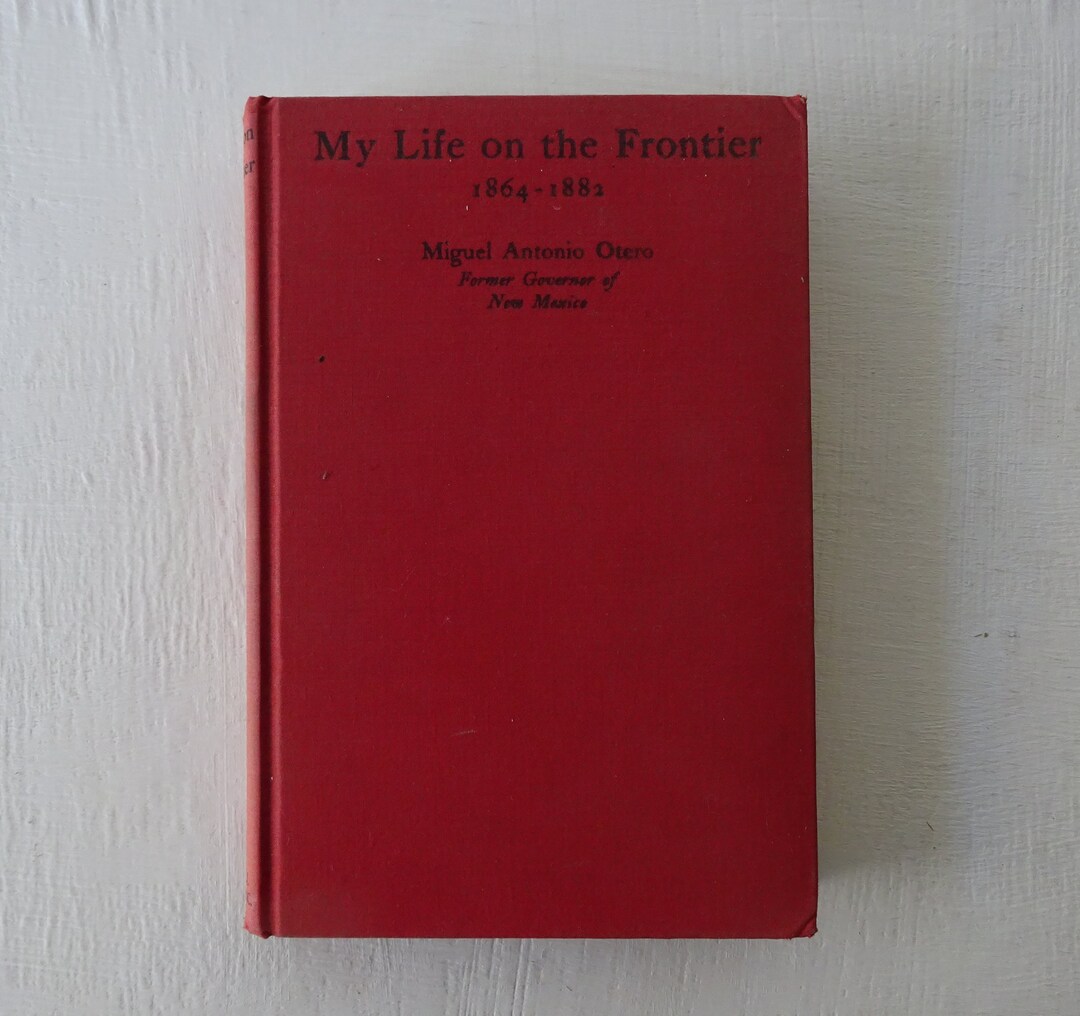 Vintage Book, My Life on the Frontier, 1864 - 1882, Miguel Antonio ...
