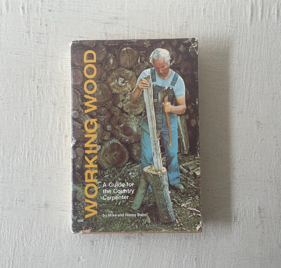 Vintage Book, Working Wood, Guide for the Country Carpenter, Mike and ...