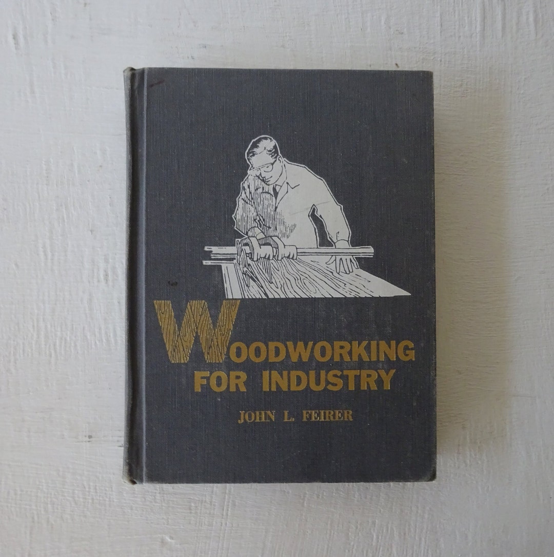 Vintage Book, Woodworking for Industry, John Feirer, 1963, First ...
