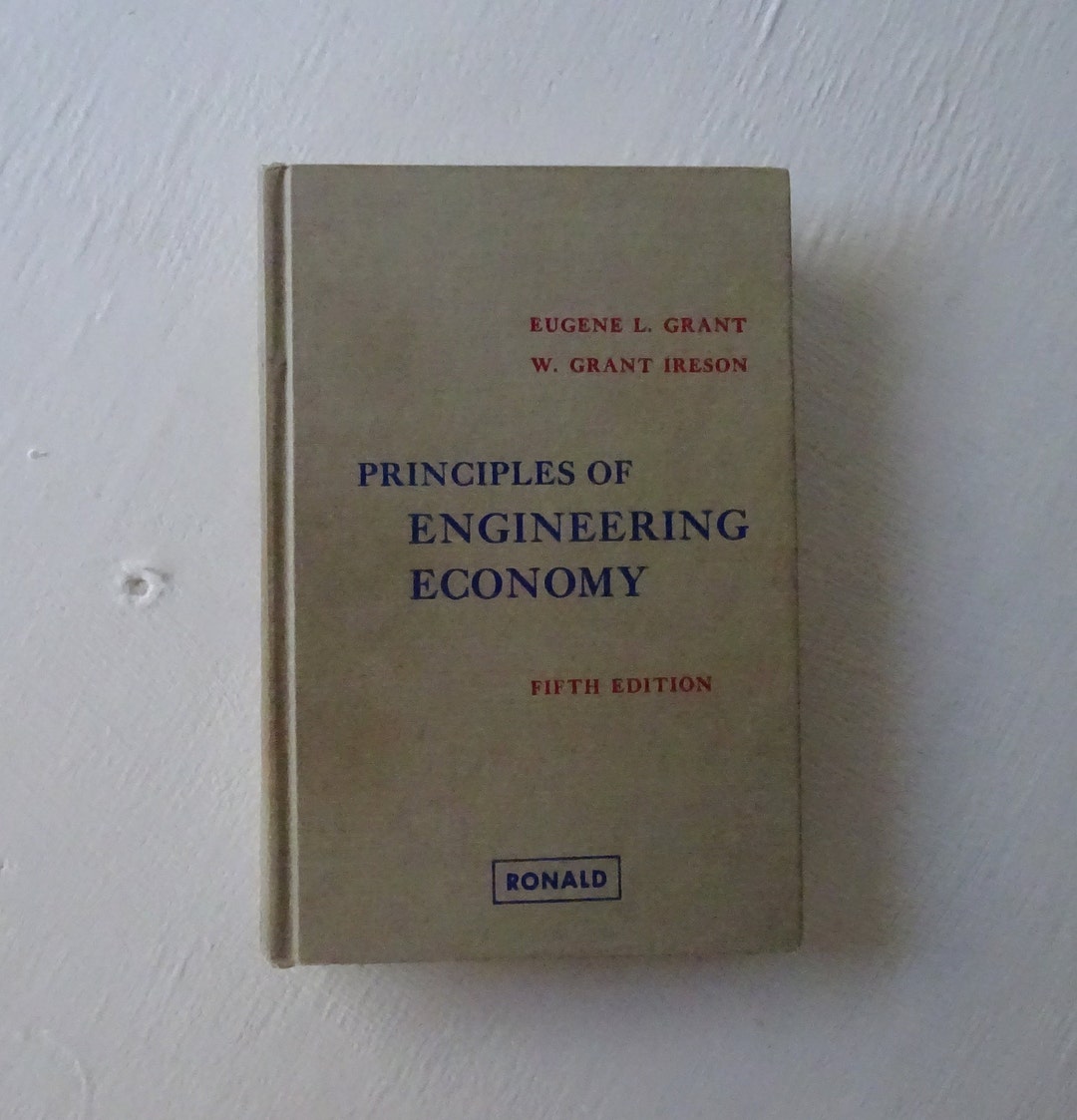 Vintage Textbook, Principles of Engineering Economy, Eugene Grant and Grant Ireson, 1970, Free ...