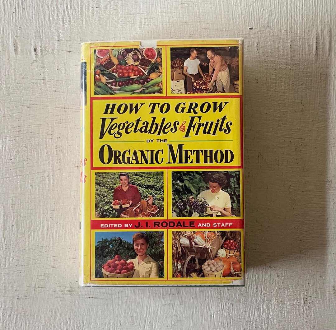 Vintage Book, How to Grow Vegetables and Fruits by the Organic Method ...
