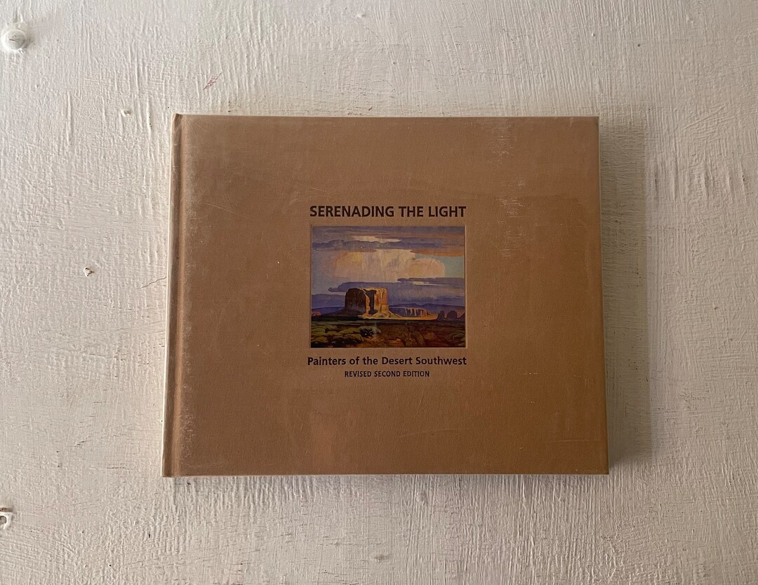 Hardcover Art Book, Serenading the Light, Painters of the Desert ...
