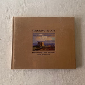 Hardcover Art Book, Serenading the Light, Painters of the Desert ...