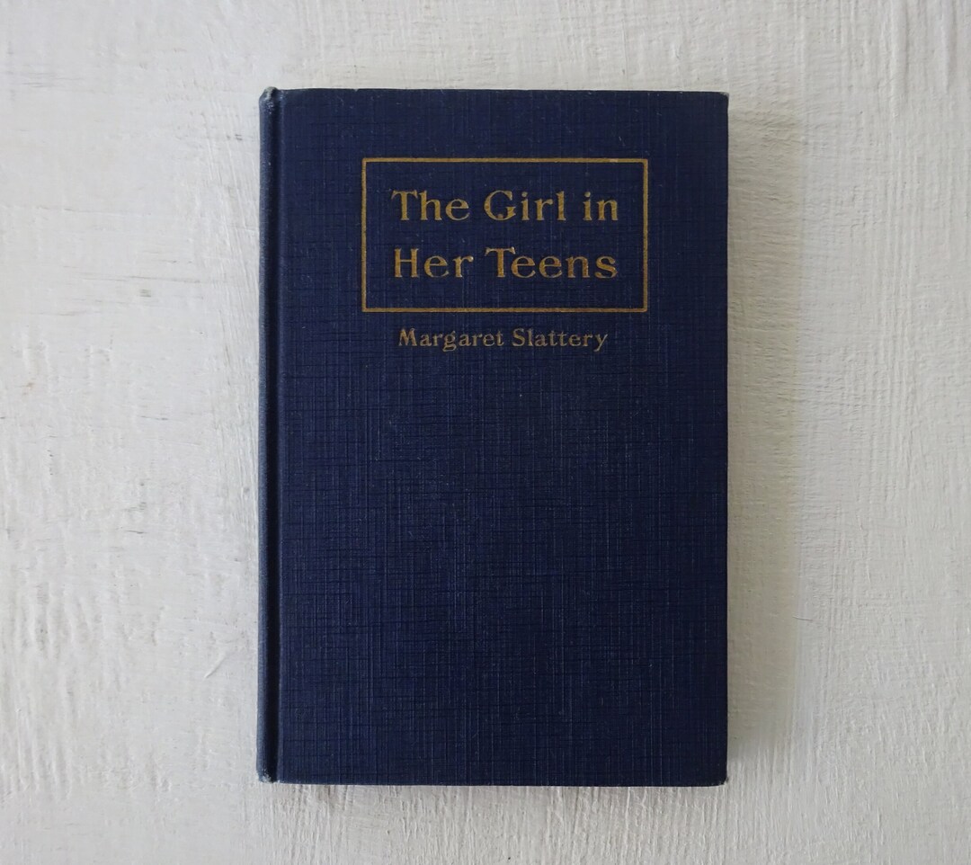 Antique Book, the Girl in Her Teens, Margaret Slattery, 1910, Pilgrim ...