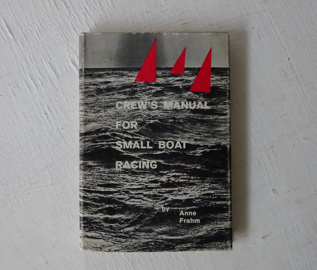 Vintage Book, Crew's Manual for Small Boat Racing, by Anne Frahm, 1967 ...