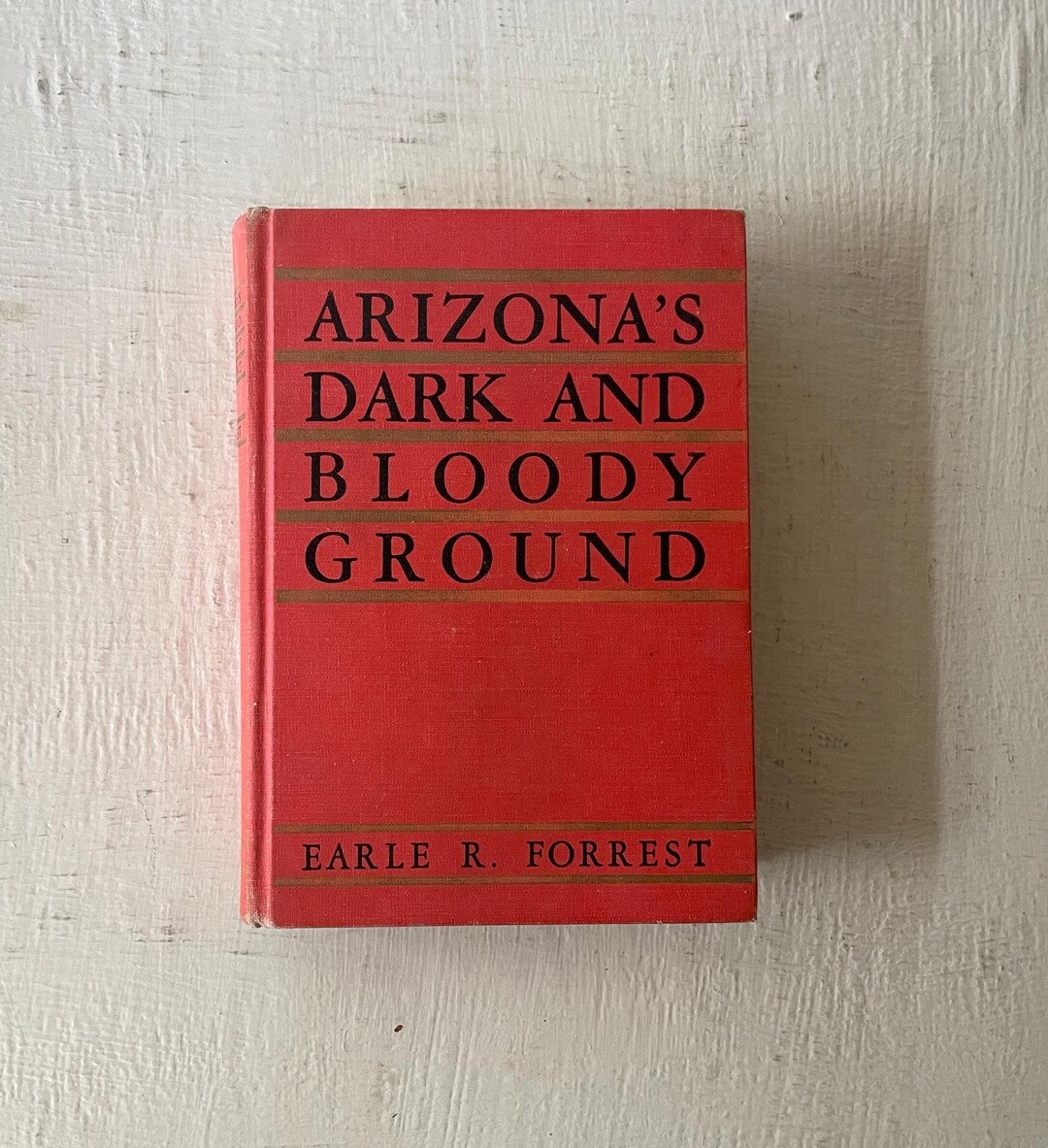 Vintage Book, Arizona's Dark and Bloody Ground, Earle R. Forrest, 1959 ...