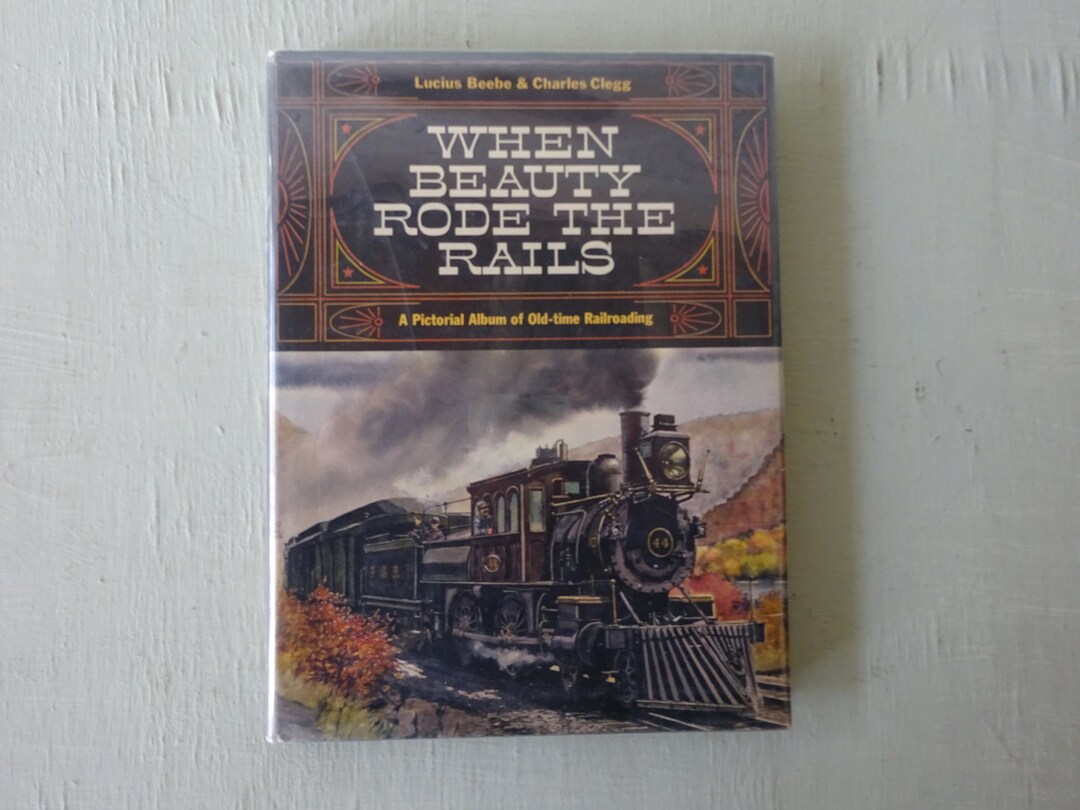 Vintage Book, When Beauty Rode the Rails, Lucius Beebe and Charles ...