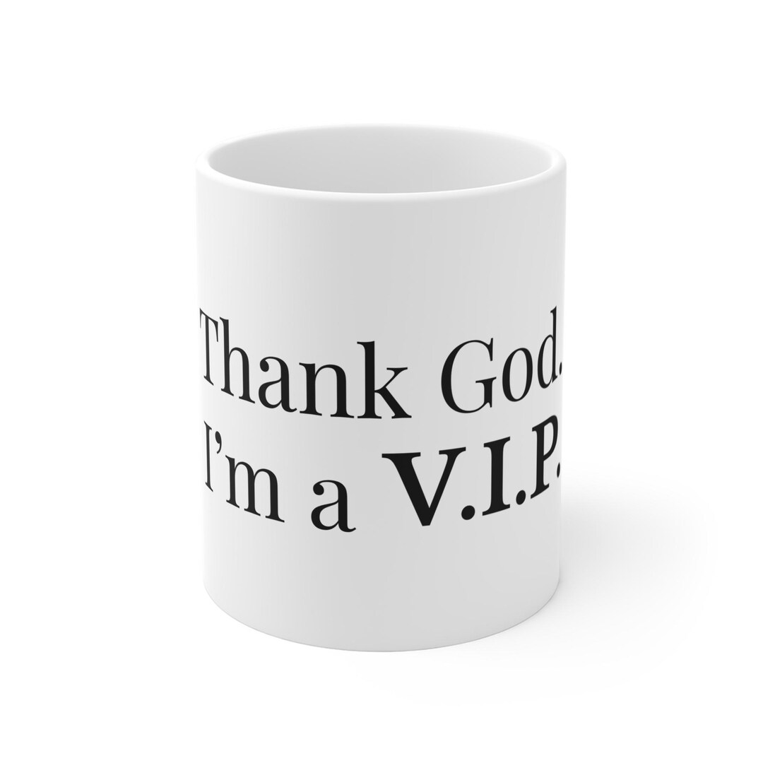 Thank God I’m a V.I.P Mug | Miss Selfish Statement Coffee Cup | Luxury ...