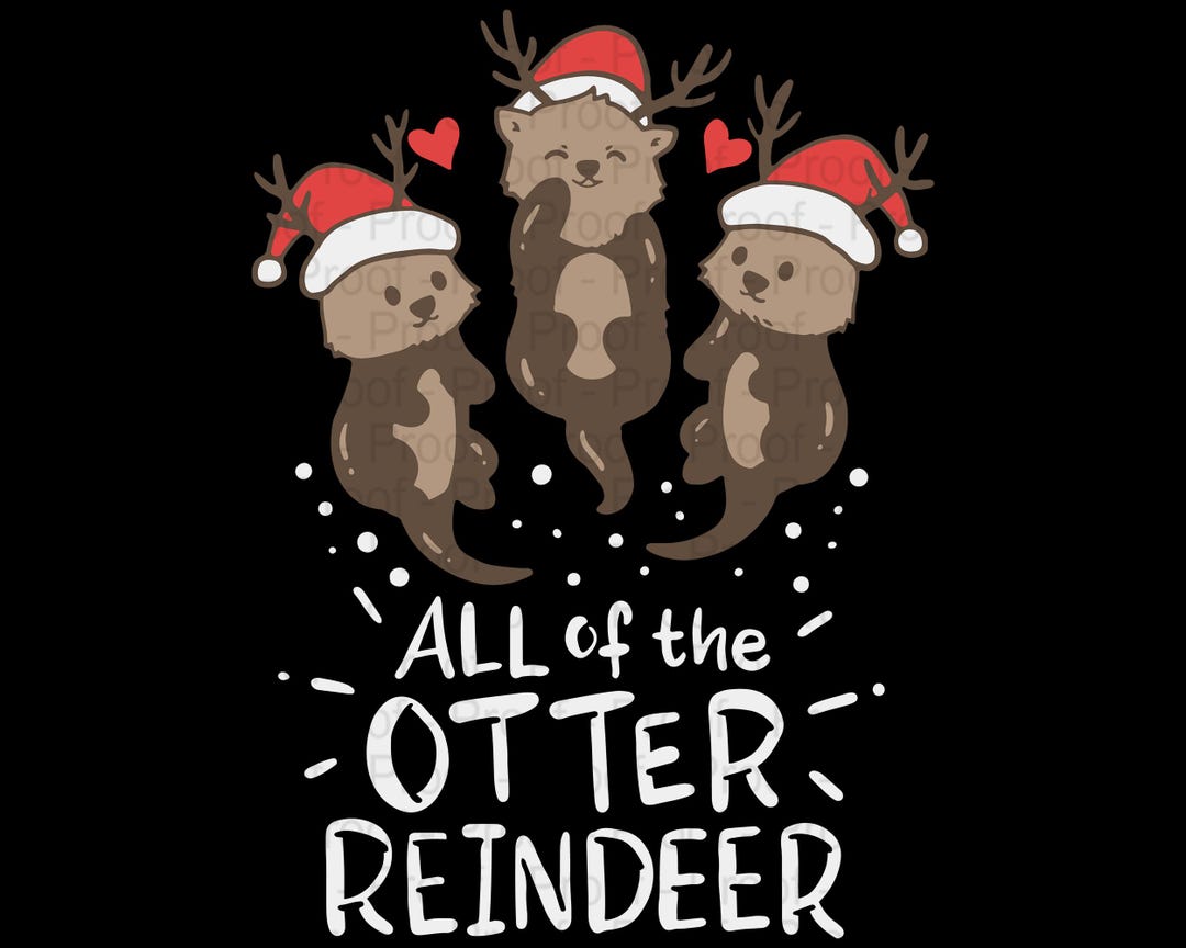 All of the Otter Reindeer Svg, Christmas Otters Png, Funny Christmas ...