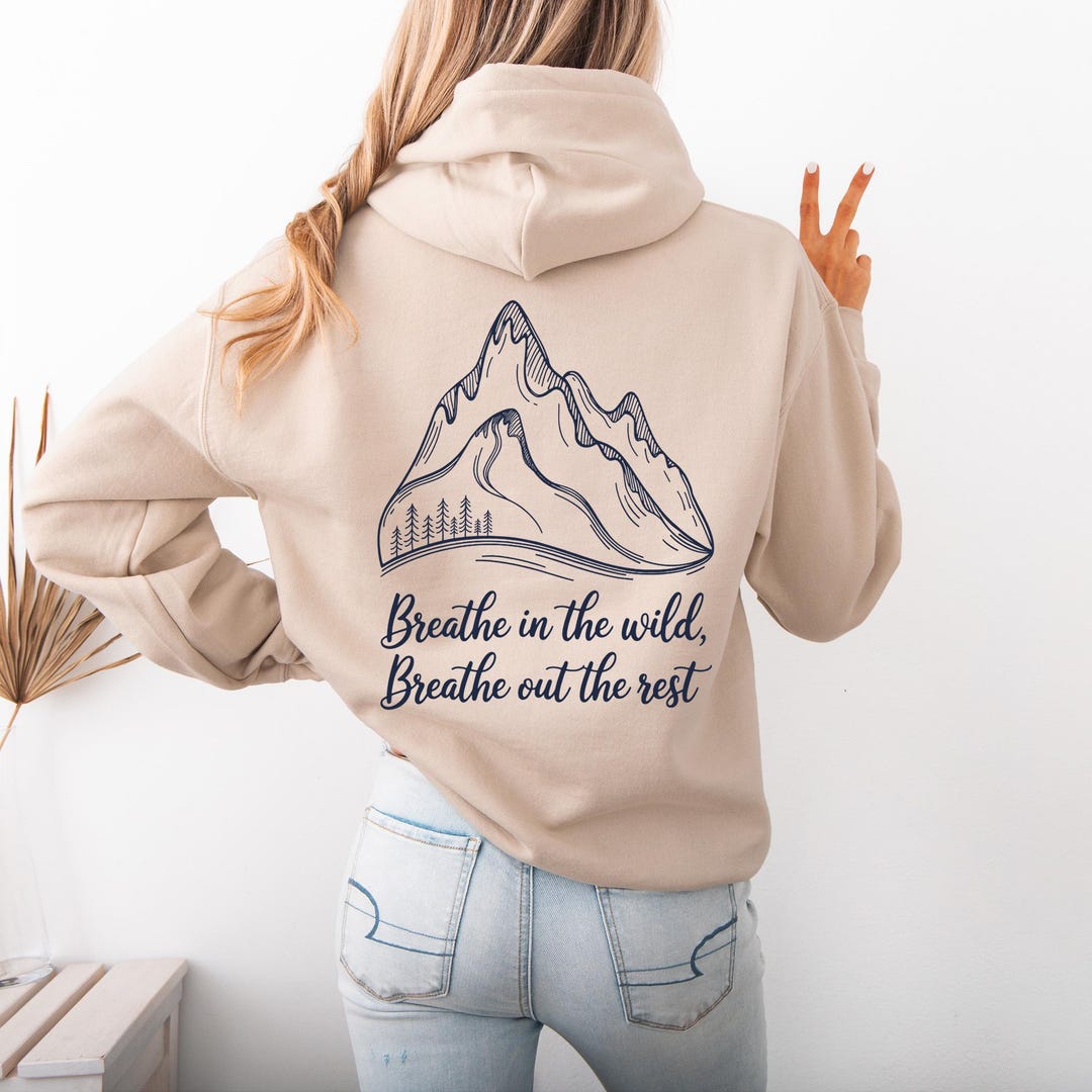 Breathe in the Wild Hoodie • Mountain Back Print • Nature Quote Sweater ...