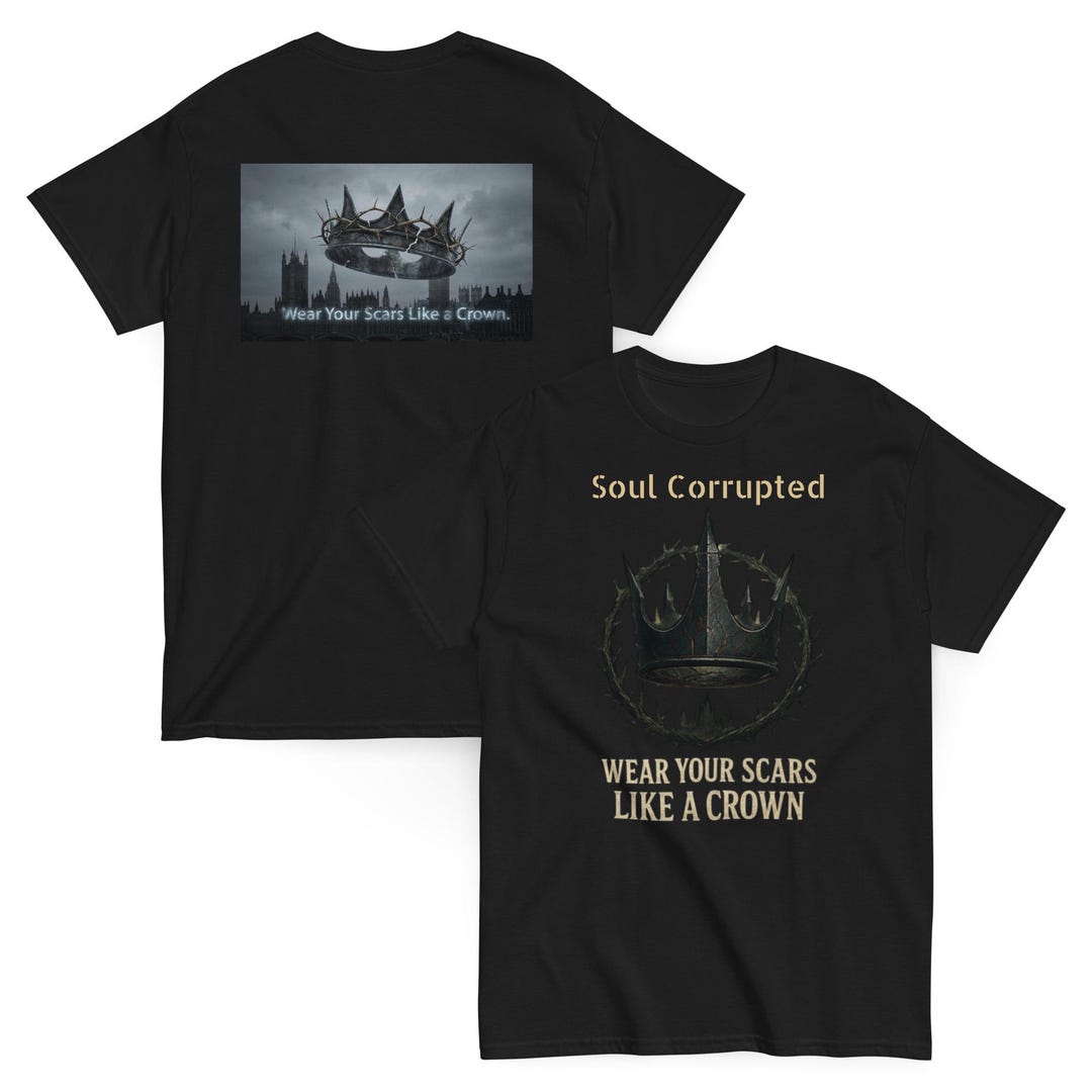 Soul Corrupted ( Wear Your Scars Like a Crown) Unisex Classic Tee - Etsy