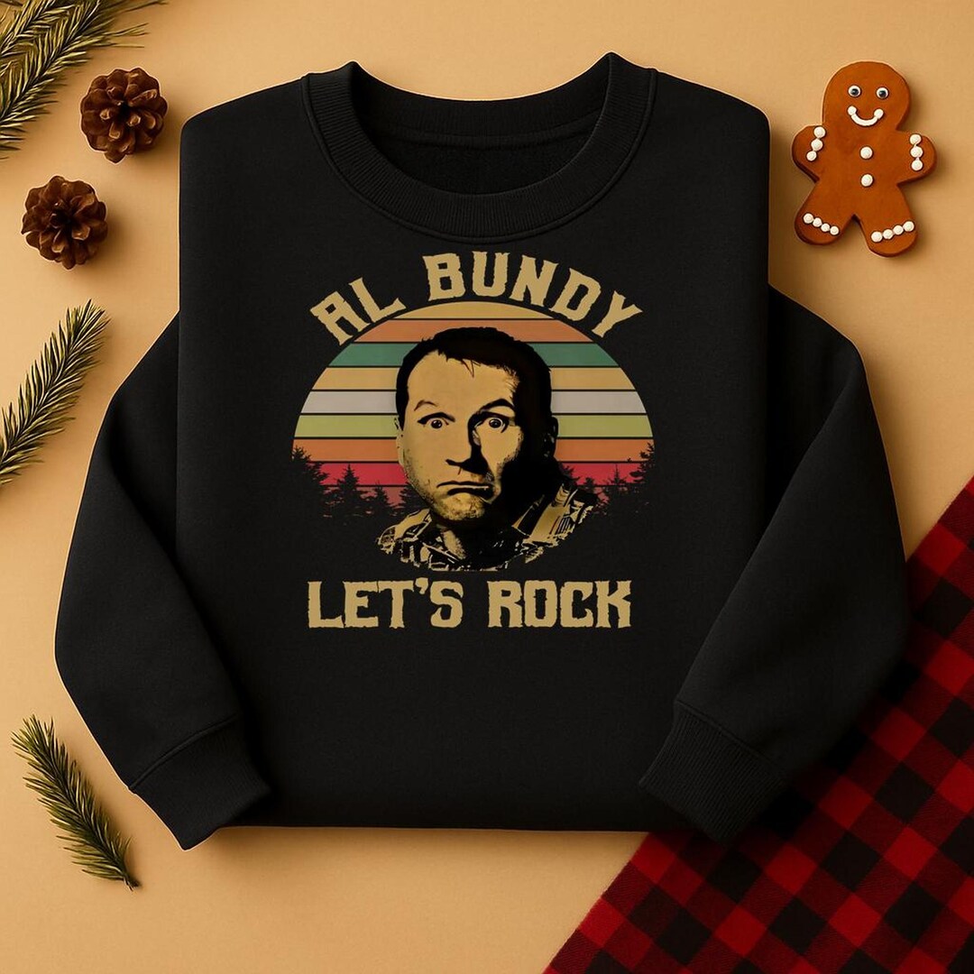 AL Bundy Let's Rock, Mihaiartistry, Unisex Shirt, Sweatshirt - Etsy