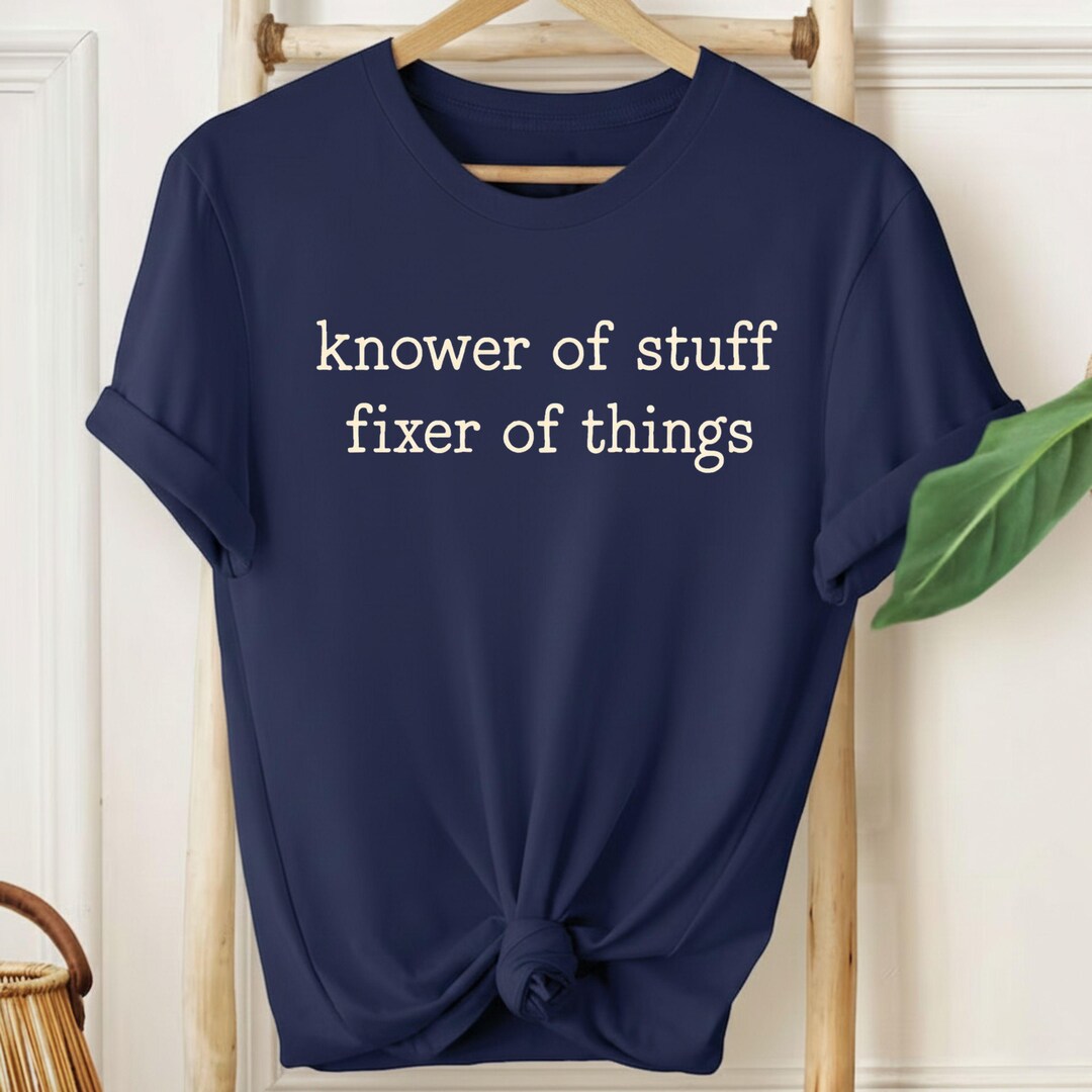 Funny Handyman Dad Shirt – Knower of Stuff Fixer of Things Comfort ...