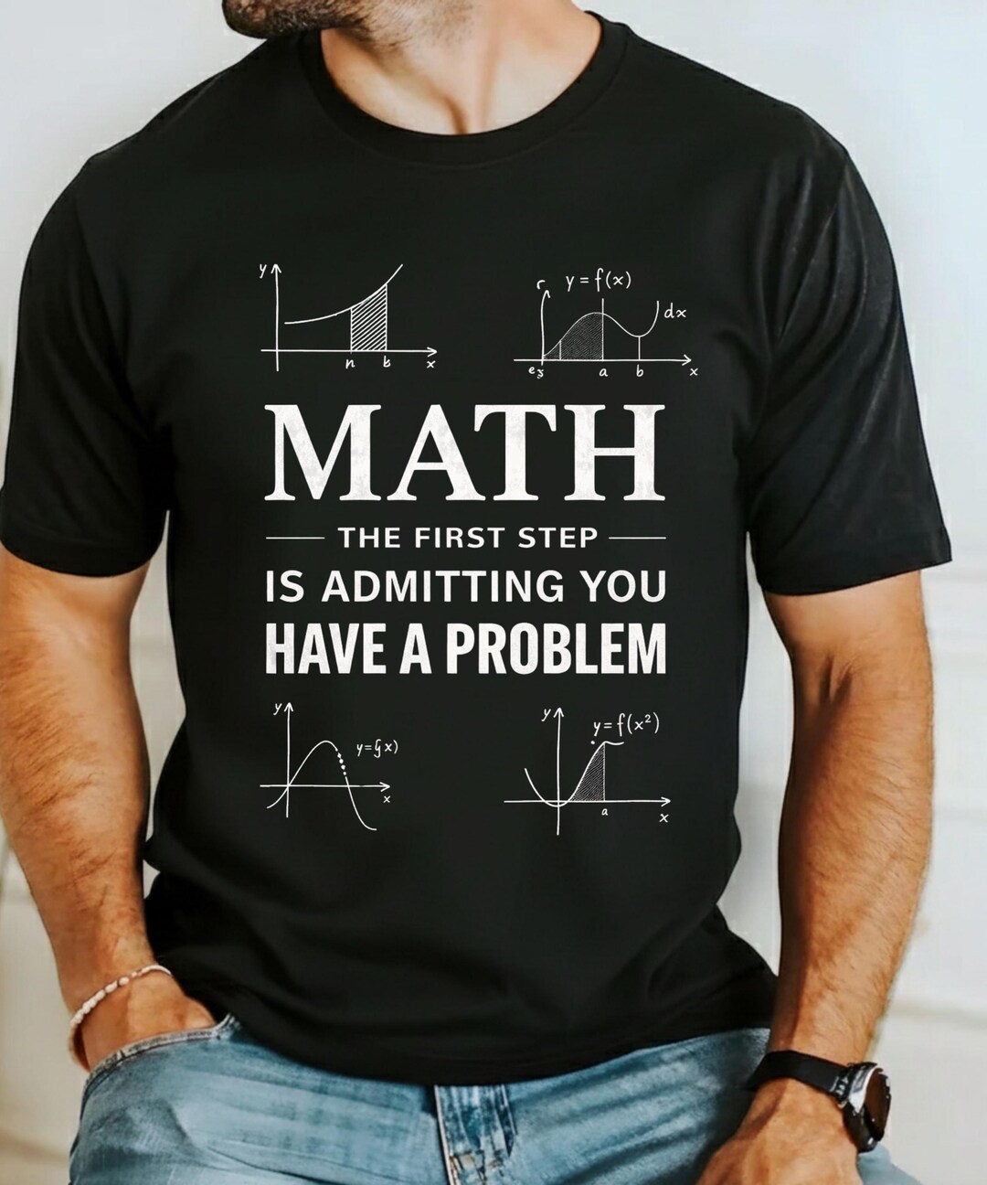 Funny Math Shirt – Math the First Step is Admitting You Have A Problem ...