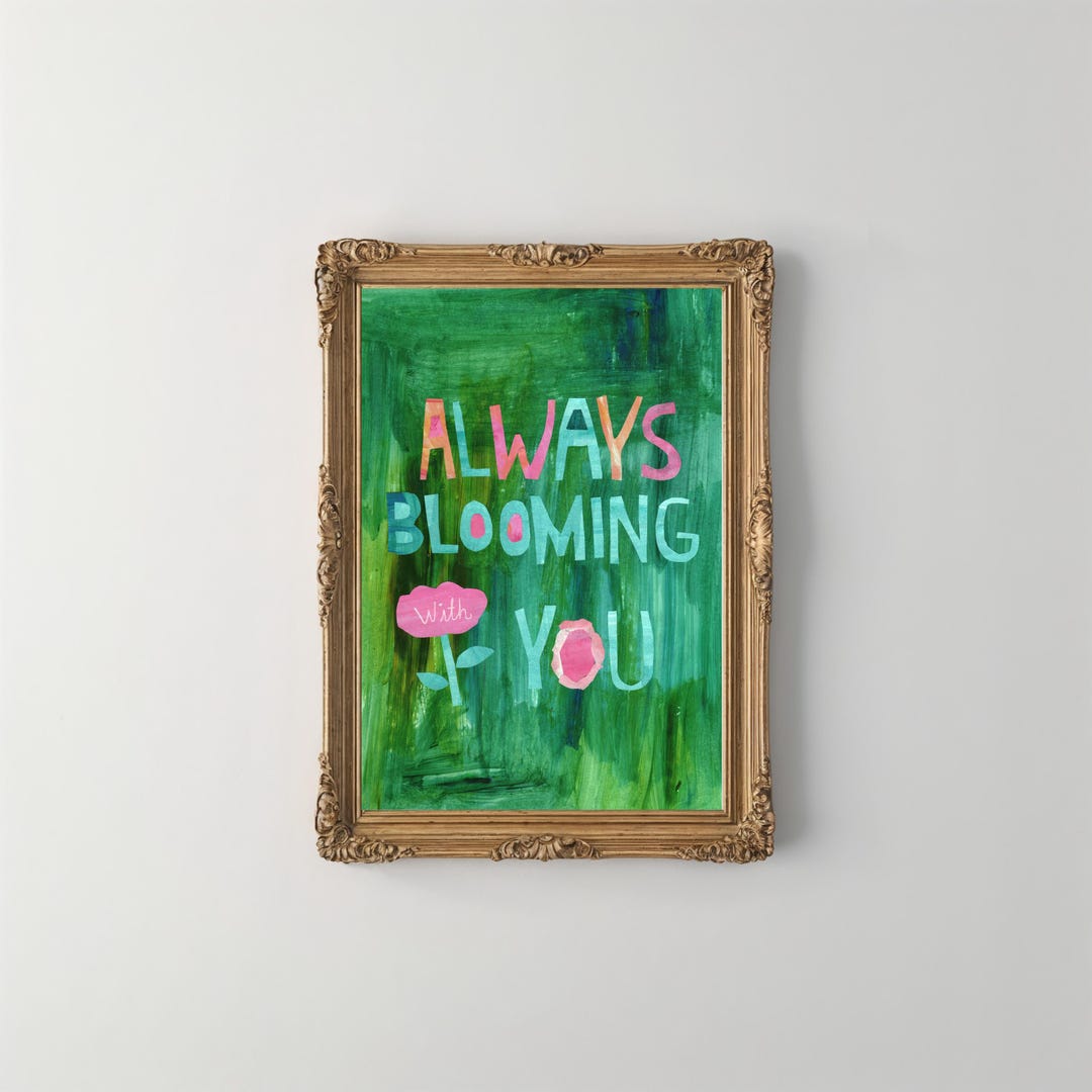 Blooms Word Art Print: Always Blooming With You, Positive Quote ...