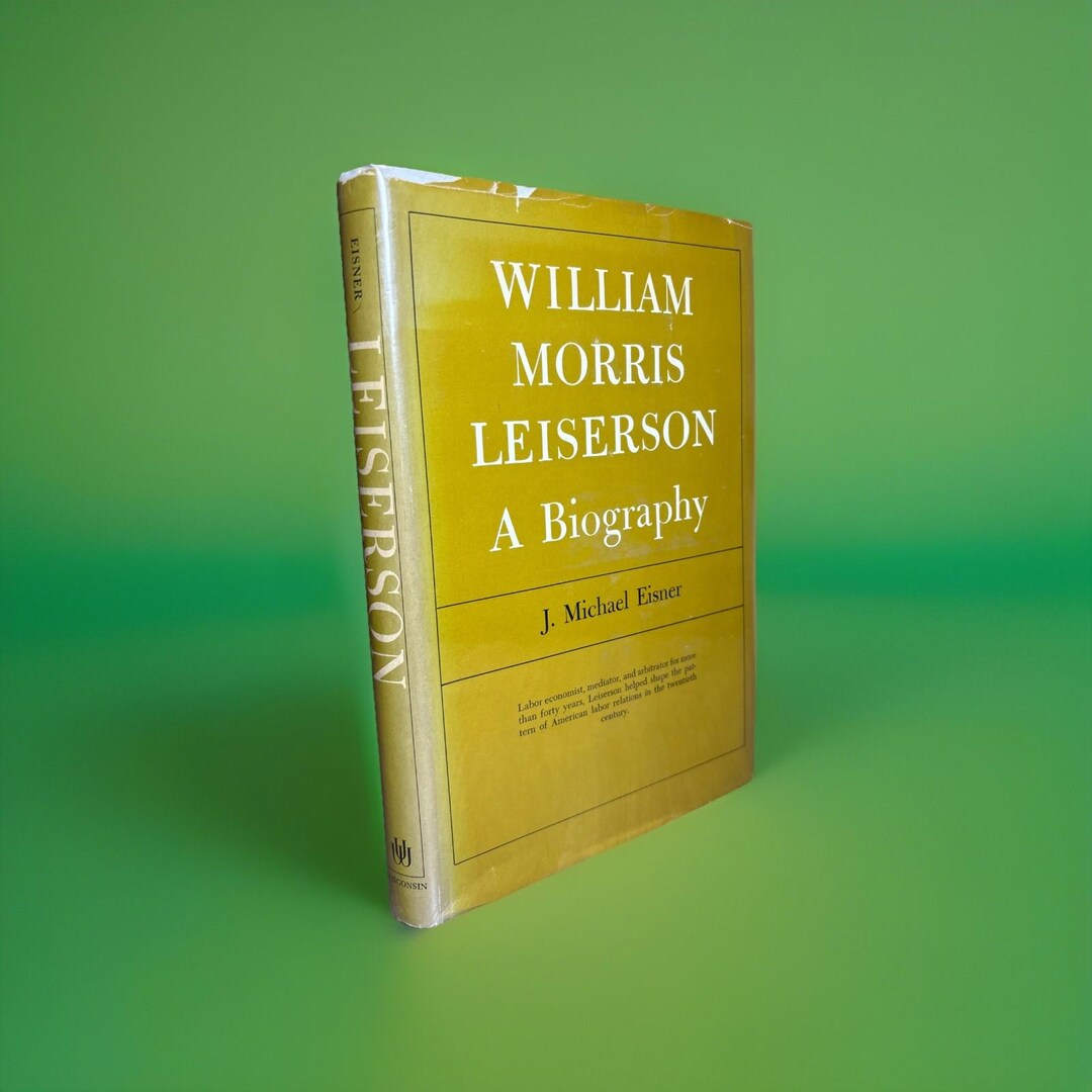 William Morris Leiserson: A Biography by J. Michael Eisner 1967 VG - Etsy