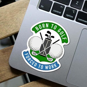 Funny Golf Sticker: Born to Golf Forced Work Vinyl Decal - Etsy