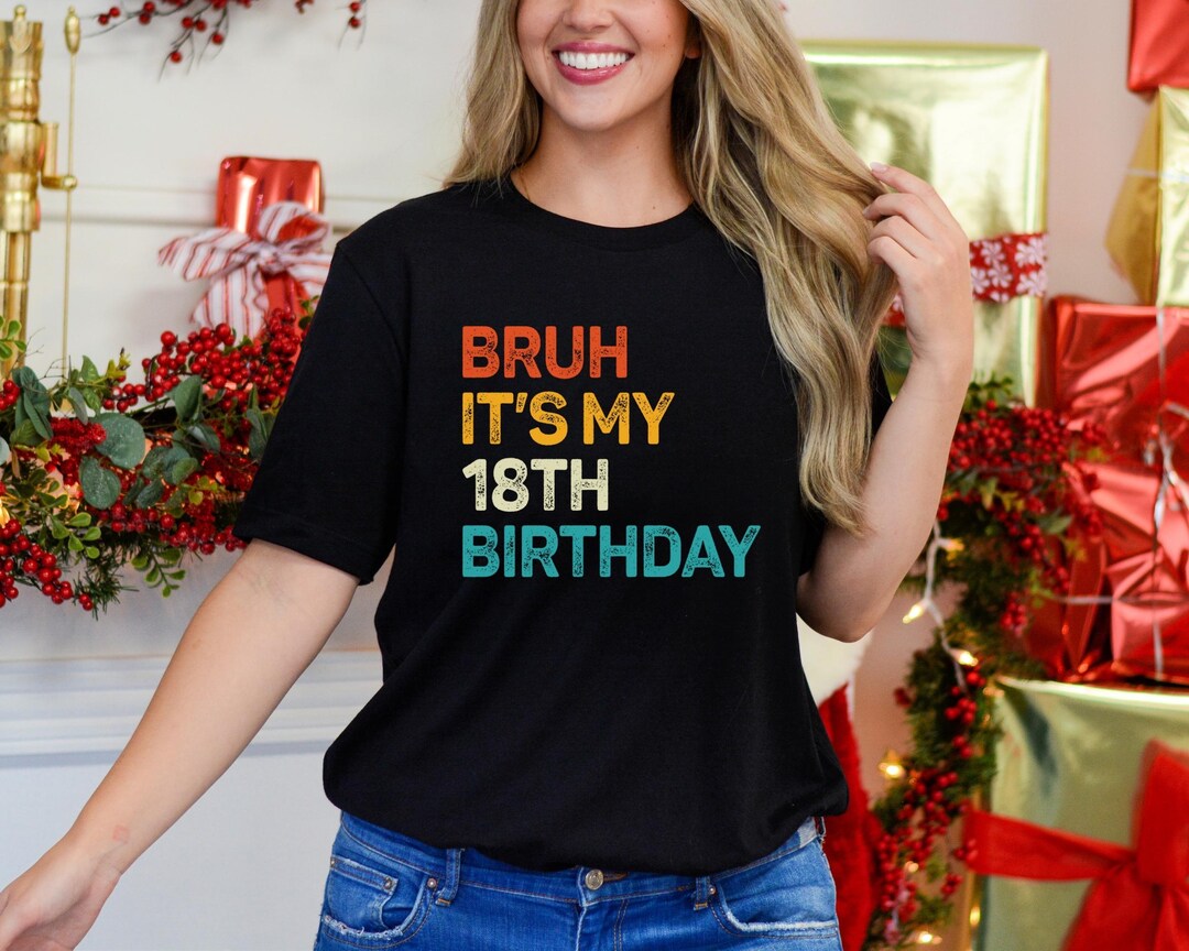Bruh It's My 18th Birthday T-shirt, Funny 18th Bday Shirt, Sweet ...