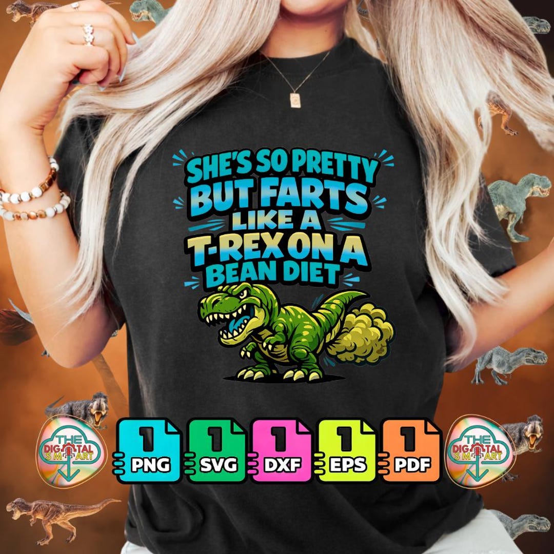She's so Pretty but She Farts Like a T-rex on A Bean Diet Png Digital ...