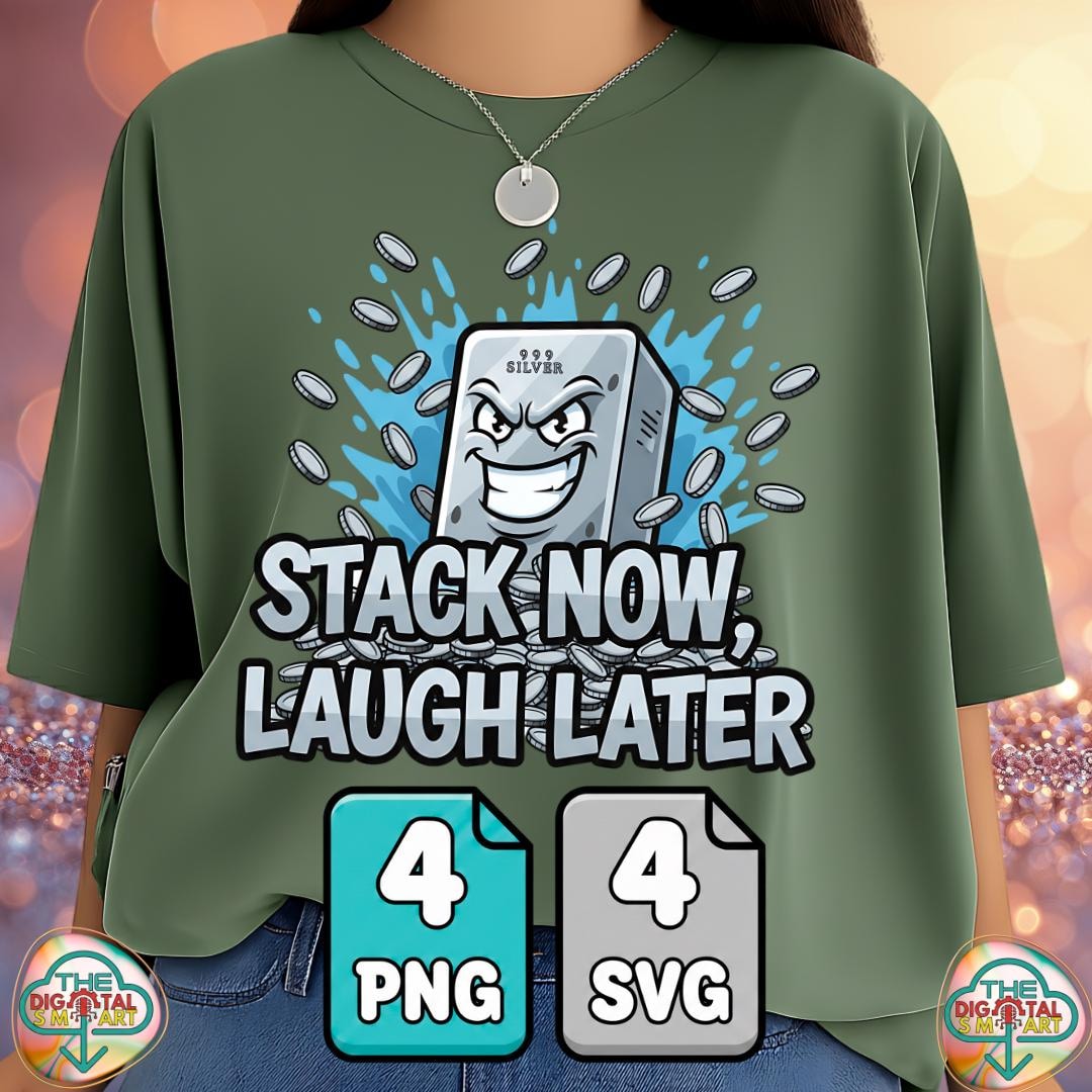 Stack Now Laugh Later Funny Silver Stacker Investment Humor Digital ...