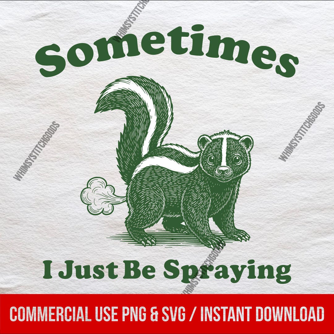Funny Skunk SVG PNG | Sometimes I Just Be Spraying | Retro Animal Humor ...